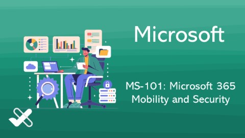 MS-101: Microsoft 365 Mobility and Security - X-Mentor